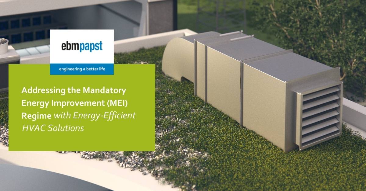 Addressing the MEI Regime with Energy Efficient HVAC Solutions | ebm ...